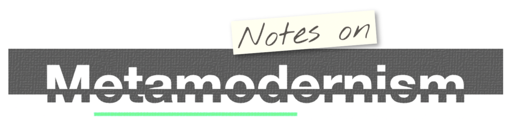metamodern architecture | Notes on Metamodernism